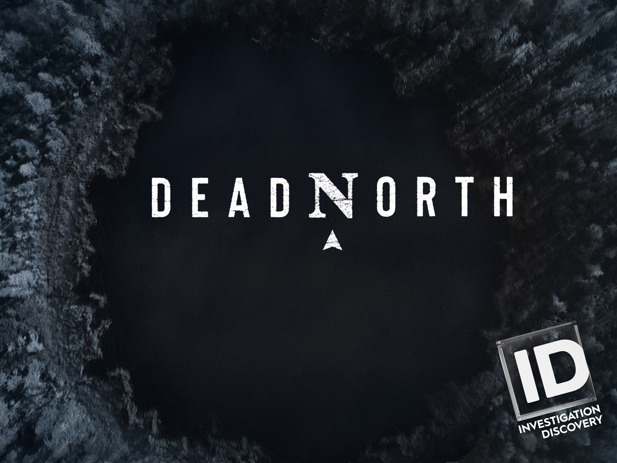 Investigation Discovery Premiered ‘Dead North’: The True Crime Story of ...